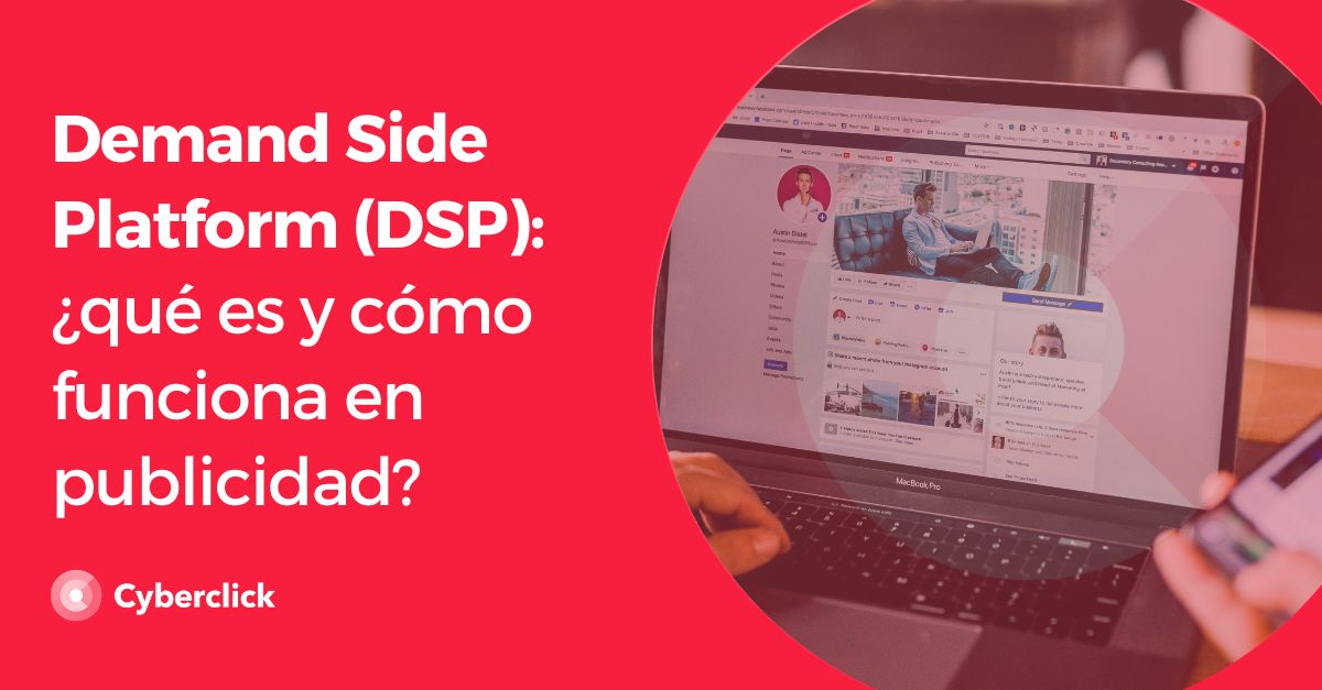 Demand Side Platform (DSP): ¿qué es y cómo funciona en publicidad? Demand Side Platform (DSP): ¿qué es y cómo funciona en publicidad?